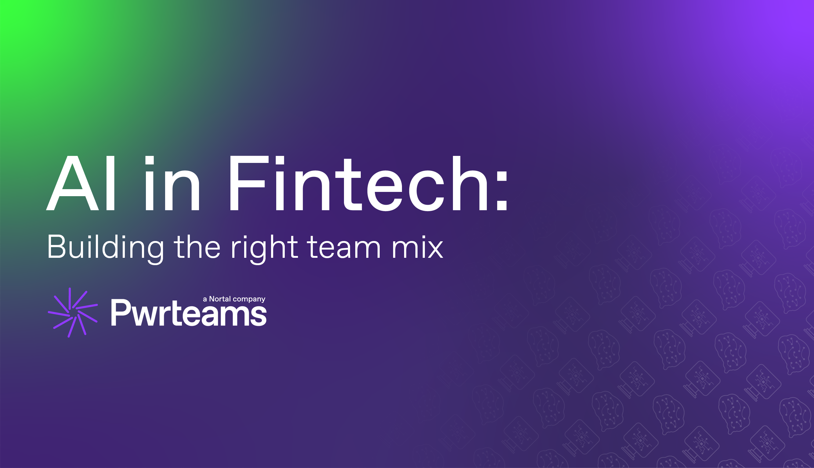 Fintech + AI: Who you need on your team